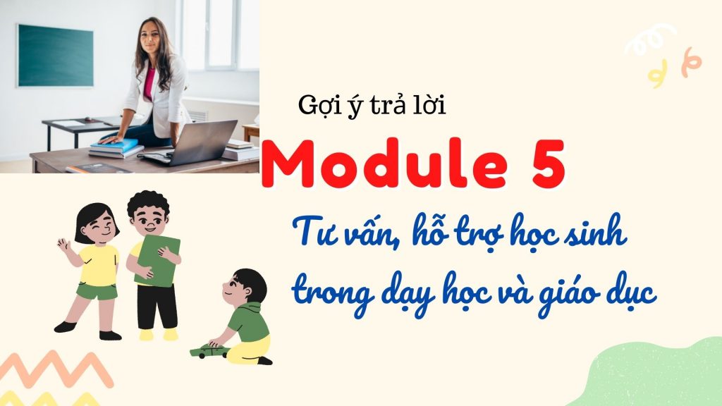 Câu hỏi tương tác module 5 THPT và ĐÁP ÁN - EDUCATION